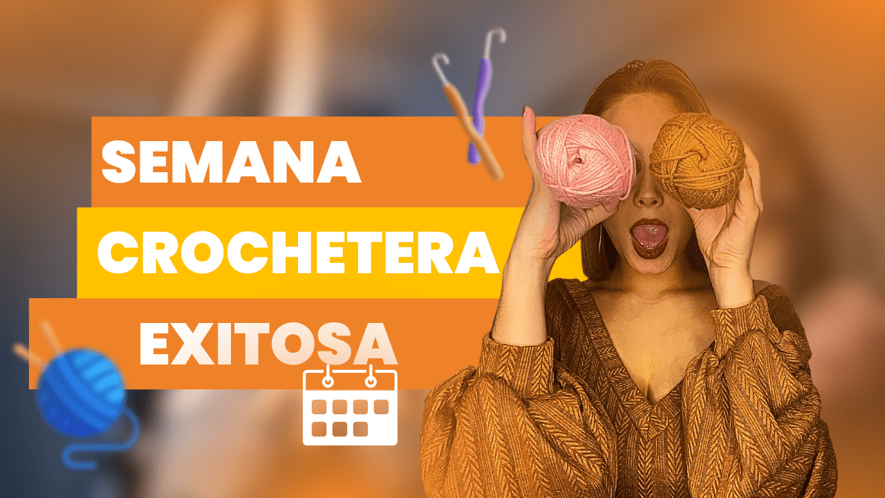 Semana de la Crochetera Exitosa - Tejer Sueños